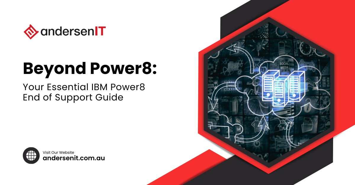 Beyond Power8: Your Essential IBM Power8 End of Support Guide
